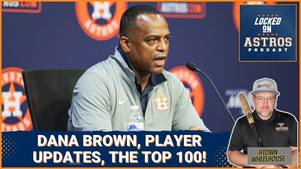 Dana Brown updates on the Astros, and The Top 100 Players 21-100 ...
