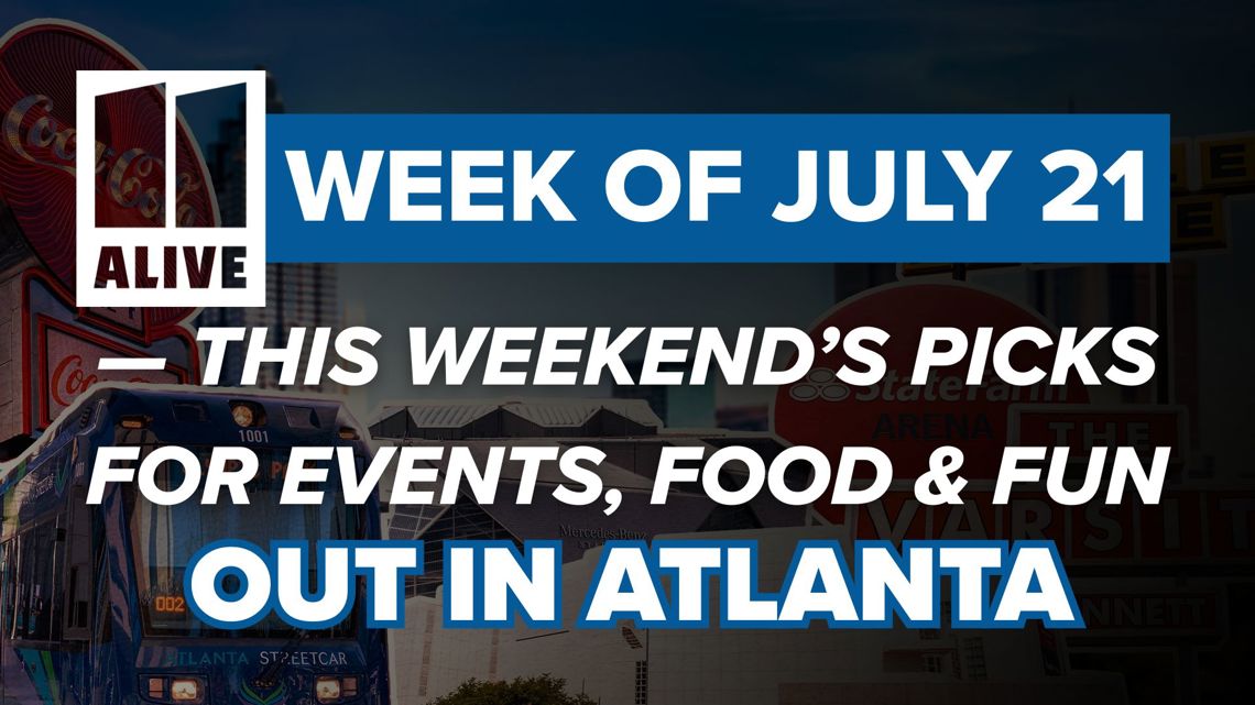 What to do in Atlanta this weekend: July 24–30 events roundup | 11alive.com